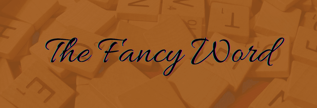 The Fancy Word