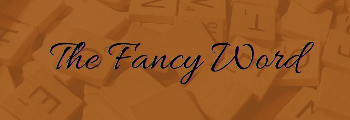 The Fancy Word
