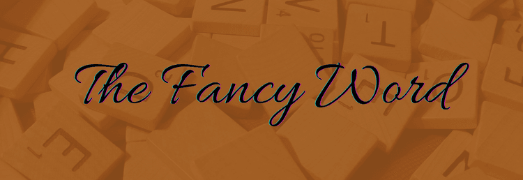 The Fancy Word